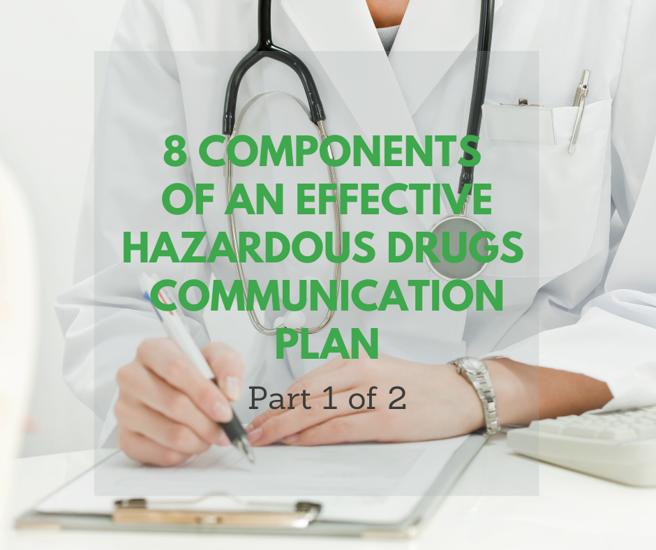 Eight Components Of An Effective Hazardous Drugs Communication Plan ...